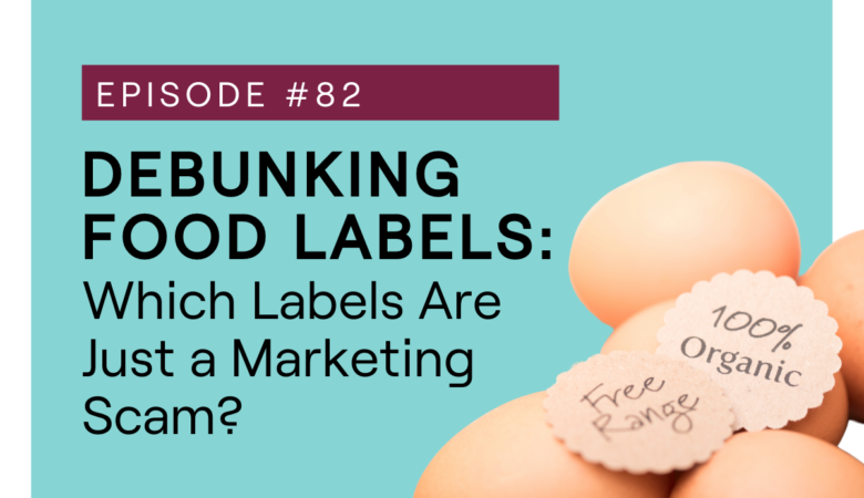 Debunking Food Labels: Which Labels Are Just a Marketing Scam ...